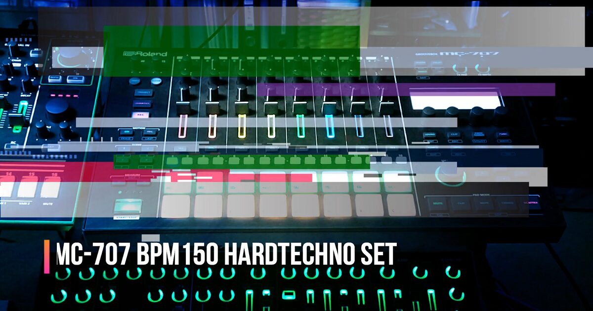 MC-707 BPM150 HARDTECHNO SET | Project TO-MAX